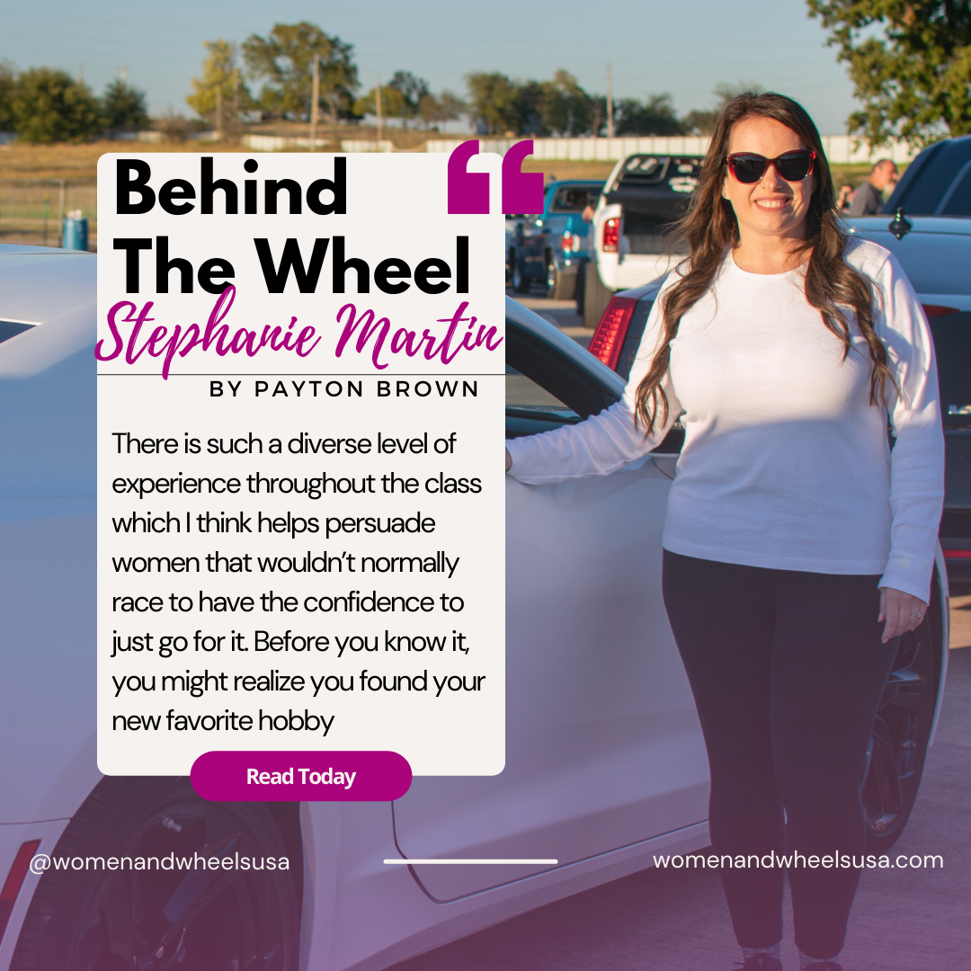 Behind The Wheel - #24 - Stephanie Martin – Women & Wheels